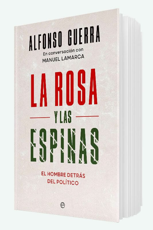 La rosa y las espinas de Alfonso Guerra: