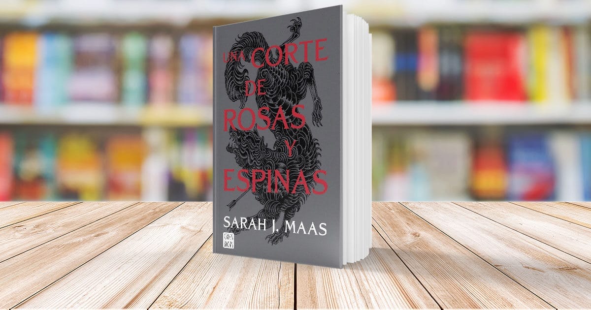 Una corte de rosas y espinas - Sarah J. Maas ¡Descúbrelo!